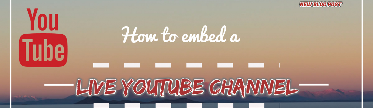 How To Embed A Live YouTube Channel In A Website JAGS Webtek LLC